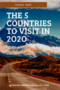 The 5 Countries to Visit in 2020! - Traveling with Quality